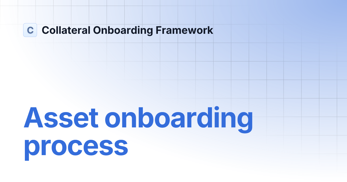 Asset onboarding process | Collateral Onboarding Framework