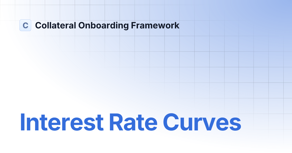Interest Rate Curves | Collateral Onboarding Framework