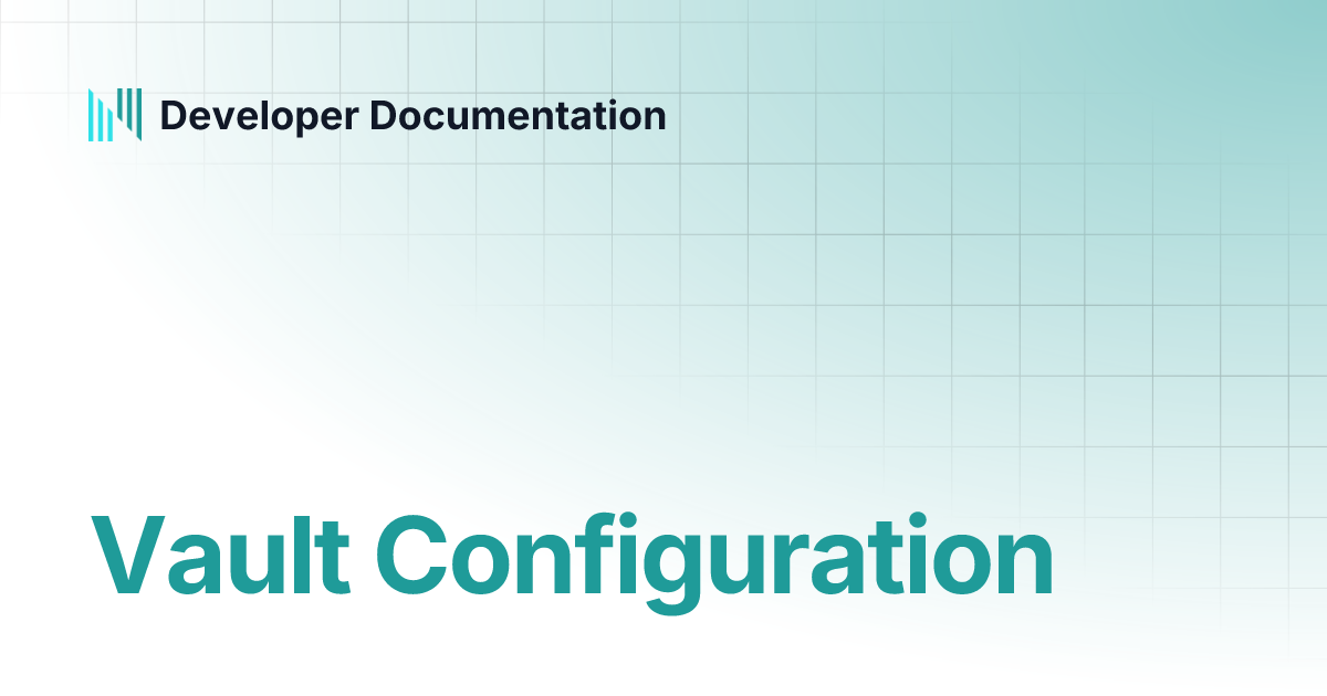 Vault Configuration | Developer Documentation