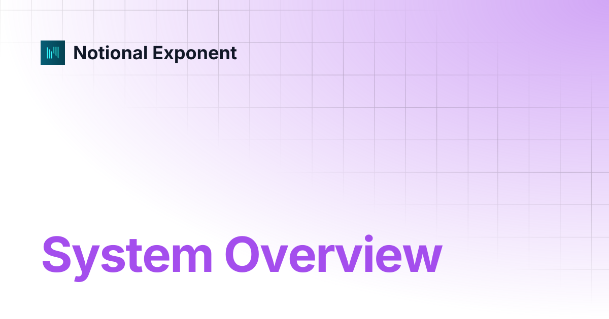 System Overview | Notional Exponent