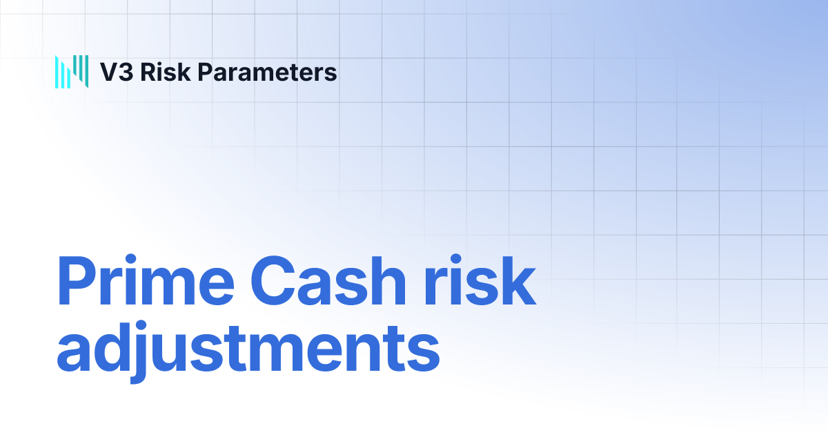 Prime Cash risk adjustments | V3 Risk Parameters