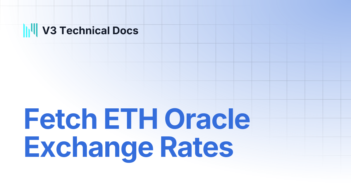 Fetch ETH Oracle Exchange Rates | V3 Technical Docs